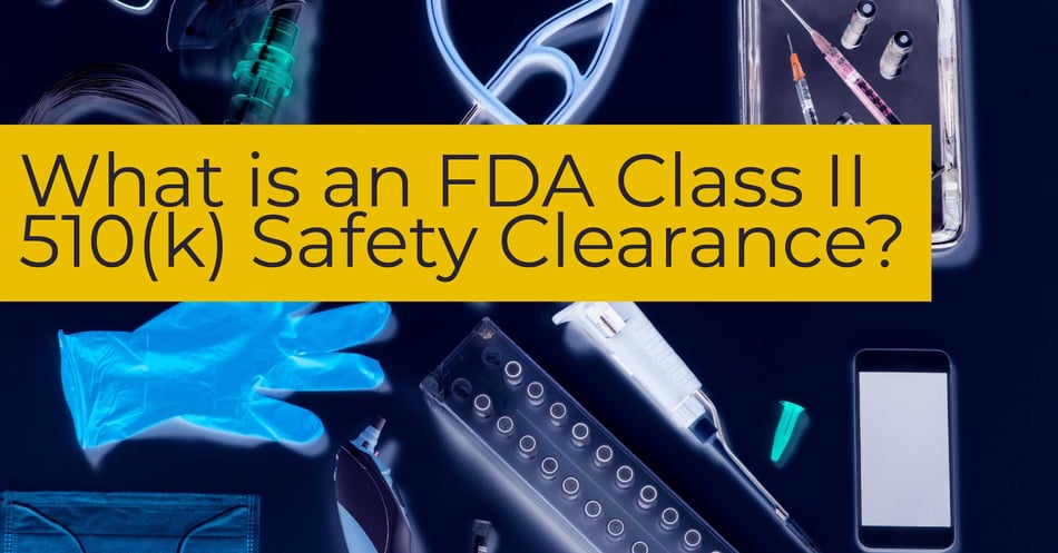 What is an FDA Class II 510(k) Safety Clearance?